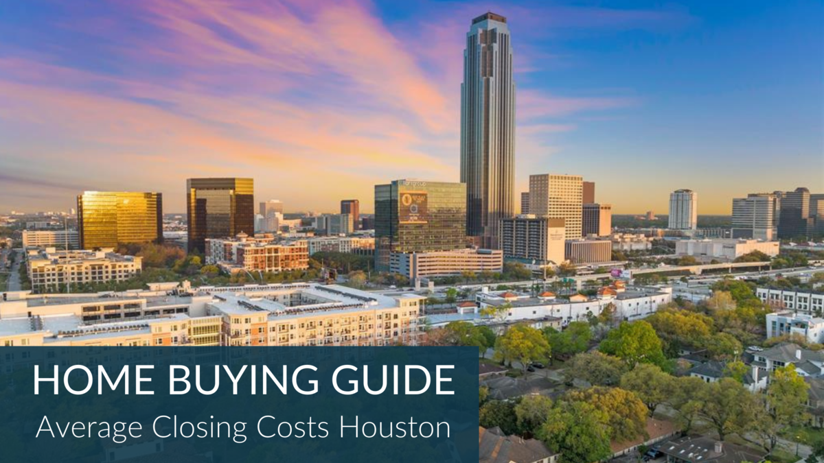Home Buying Guide Average Closing Costs Houston